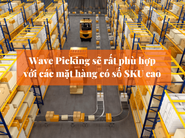 Wave Picking là gì? Ưu điểm khi ứng dụng trong kho hàng